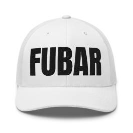 FUBAR "F%#@ed Up Beyond All Recognition" Black Text Embroidered Cap