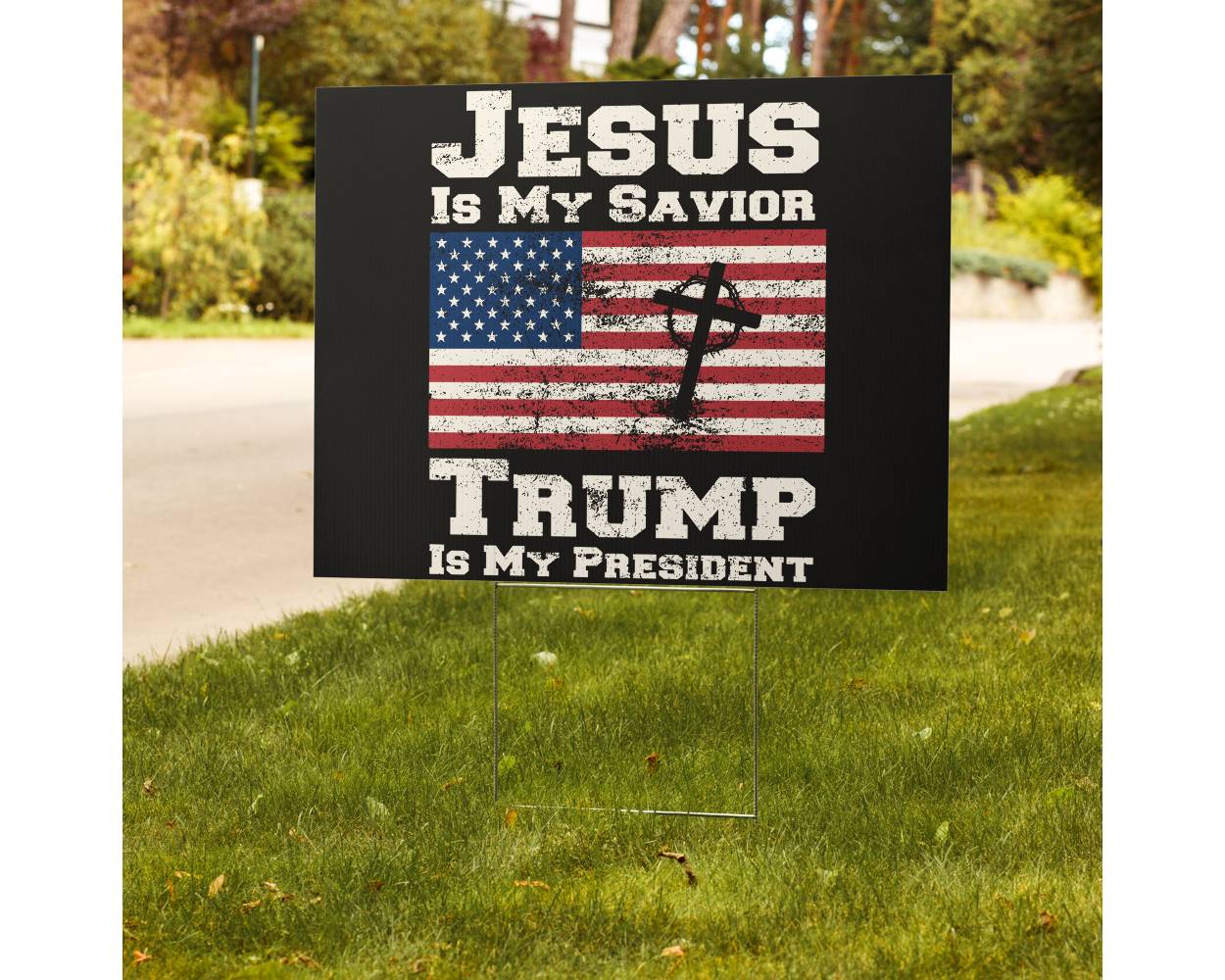 Jesus Is My Savior, Trump Is My President Yard Sign