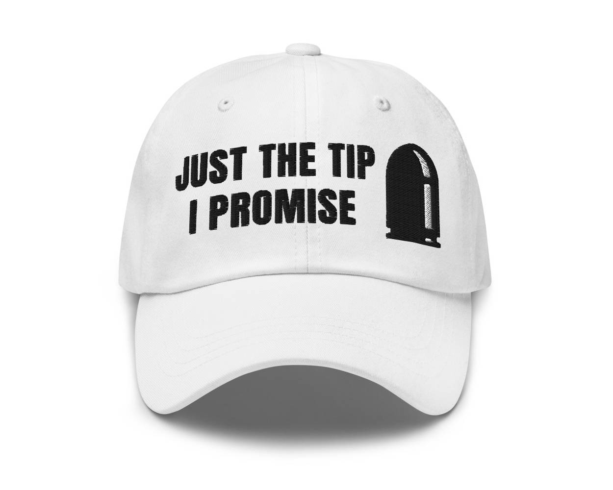Just The Tip I Promise Classic Dad Hat